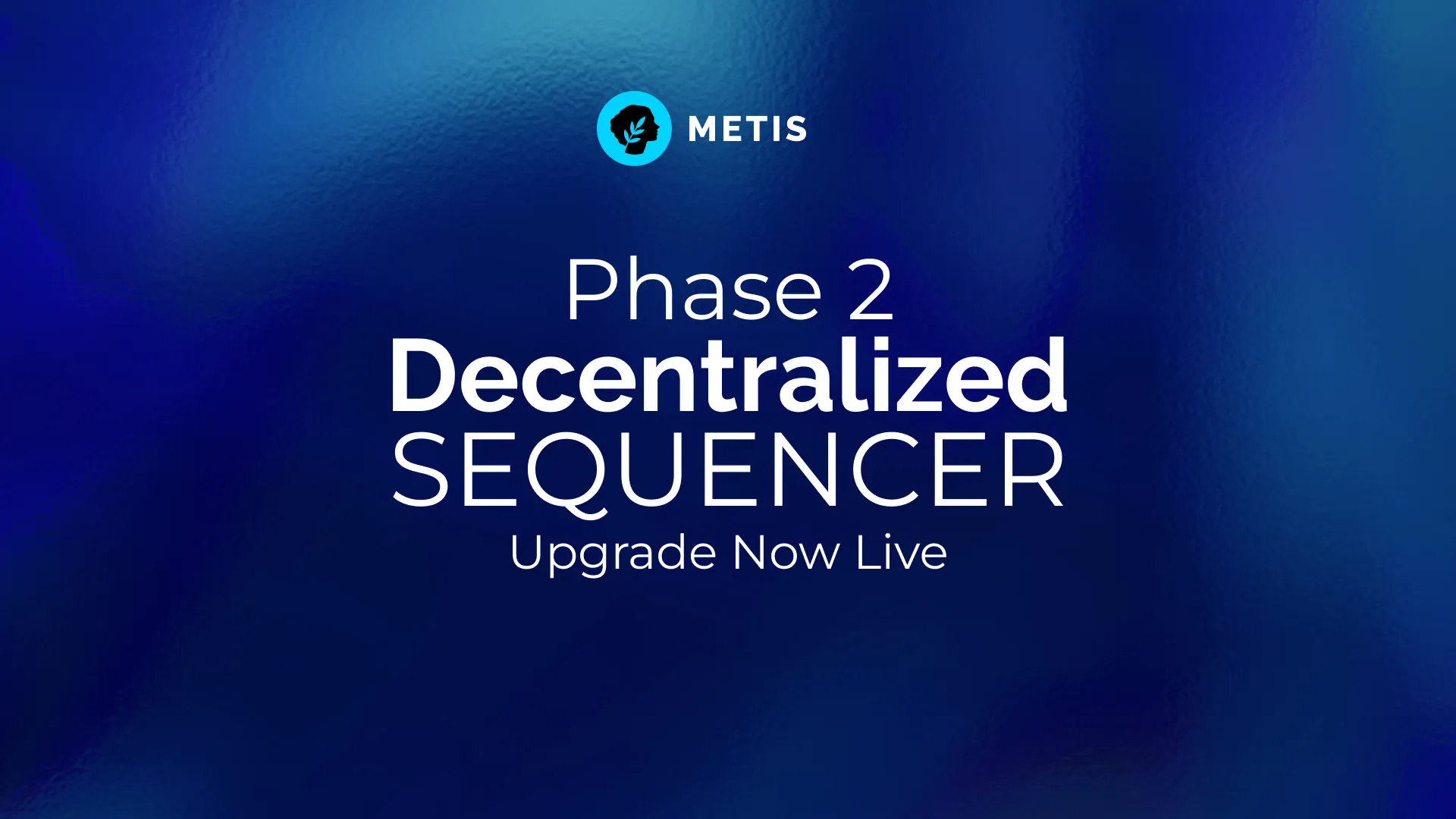 Decentralized Sequencer Upgrade (Phase 2) is Now Live - Metis